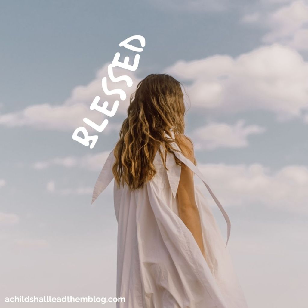 What Does it Mean to Be Truly Blessed? - A Child Shall Lead Them ...